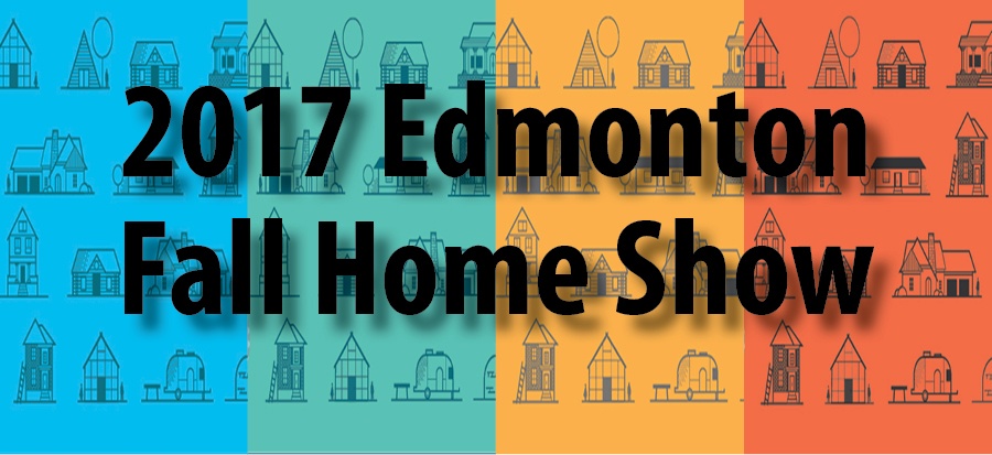 The 2017 Edmonton Fall Home Show: What You Need to Know